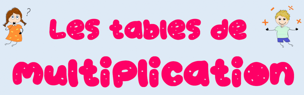 Affichage - Les tables de multiplication - Classe et Grimaces